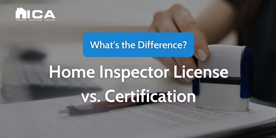 Home Inspector License vs. Certification | ICA
